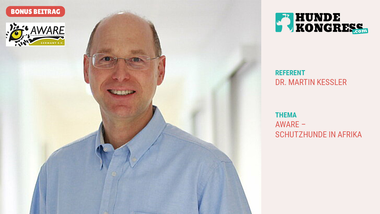 Dr. Martin Kessler - AWARE – Schutzhunde in Afrika - Hundekongress